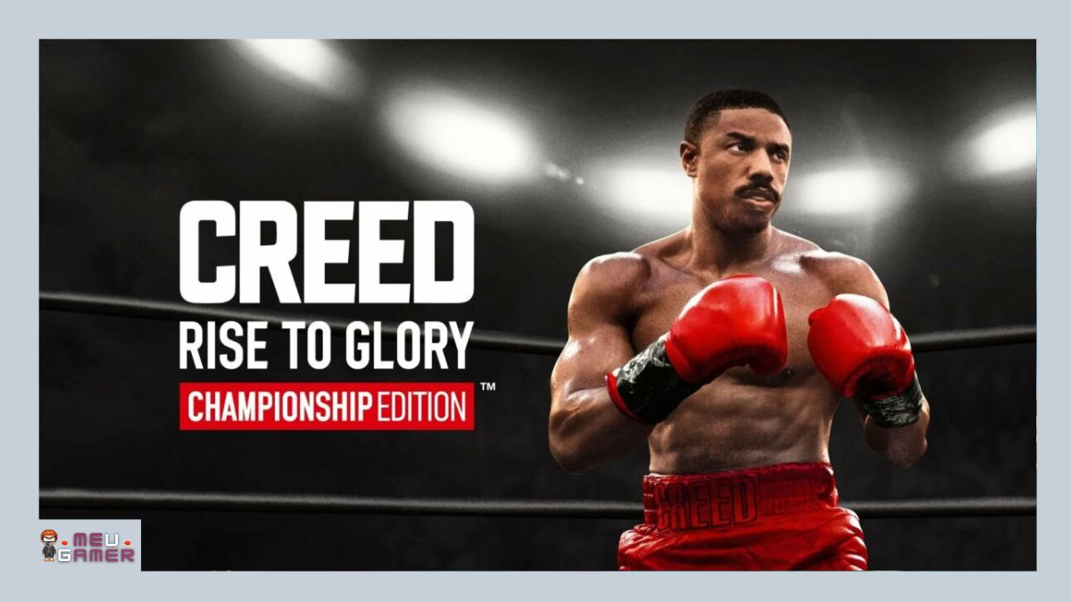 Creed: Rise to Glory - Championship Edition já está disponível!