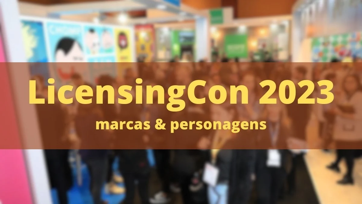 LicensingCon 2023: conectando o mundo geek ao mercado nacional - MeUGamer