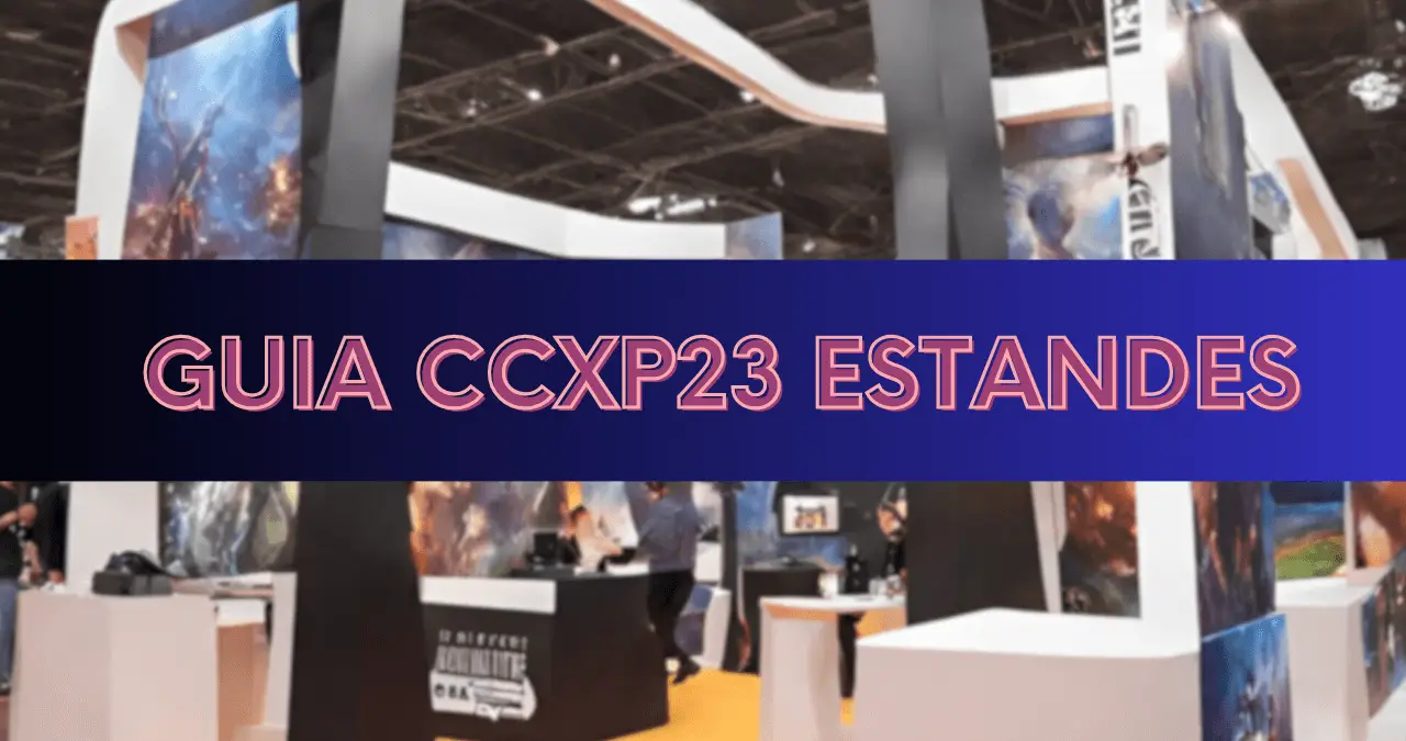 Guia CCXP 23: Todos os estandes e o que aproveitar; confira!